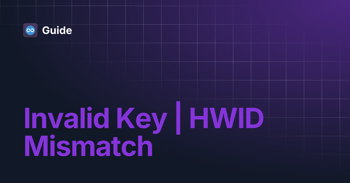 Invalid Key | HWID Mismatch | Guide